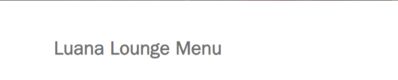 Menu for Luana Lounge in Waimea, HI | Sirved
