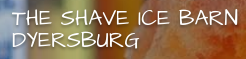 Menu for The Shave Ice Barn & Sweets in Dyersburg, TN | Sirved