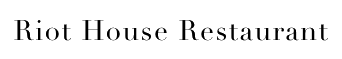 Menu for Riot House Restaurant + Bar in West Hollywood, CA | Sirved