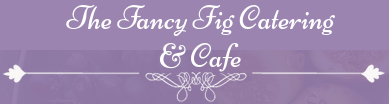 Menu for The Fancy Fig Cafe and Catering in Newtown, PA | Sirved